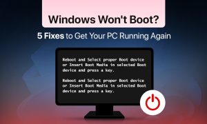 5 Steps to Fix Windows 11 Won’t Boot Startup Issues